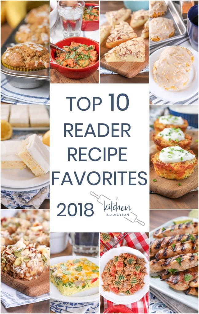 Top Ten Reader Recipe Favorites 2018 - A Kitchen Addiction